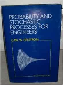 Probability and Stochastic Processes for Engineers: Helstrom, Carl W ...