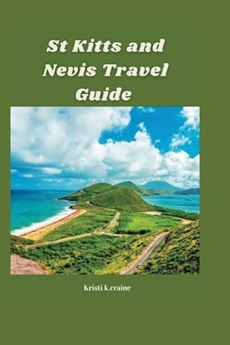 St Kitts and Nevis travel guide 2023: Your Ultimate Guide for a Perfect ...