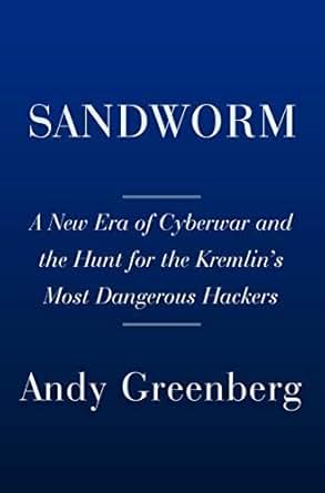 Amazon.com: Sandworm: A New Era of Cyberwar and the Hunt for the ...