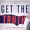 Get the Truth: Former CIA Officers Teach You How to Persuade Anyone to ...