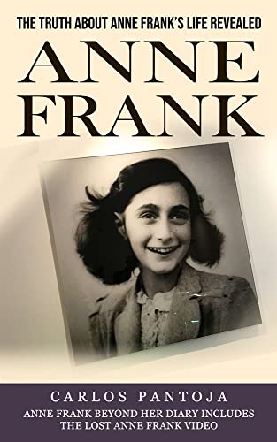 Anne Frank: The Truth About Anne Frank's Life Revealed (Anne Frank ...