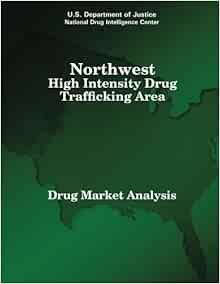 Northwest High Intensity Drug Trafficking Area: Drug Market Analysis: U ...