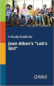 Amazon.com: A Study Guide for Joan Aiken's "Lob's Girl" (9781375383523 ...