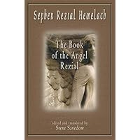 Sepher Rezial Hemelach: The Book of the Angel Rezial: Savedow, Steve ...