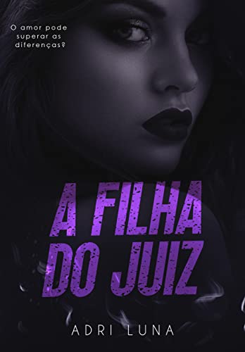 A filha do Juiz - eBook, Resumo, Ler Online e PDF - por Luna, Adri