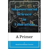 Improvement Science in Education: A Primer (Improvement Science in ...