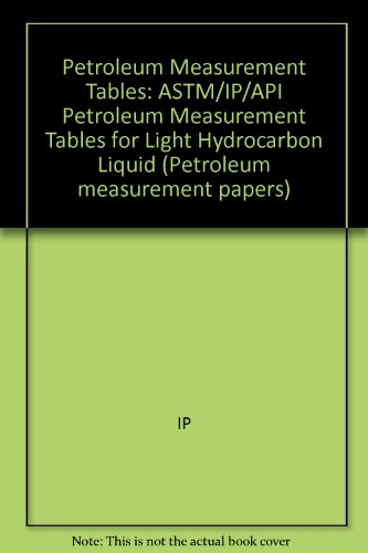 ASTM-IP-API Petroleum Measurement Tables for Light Hydrocarbon Density ...