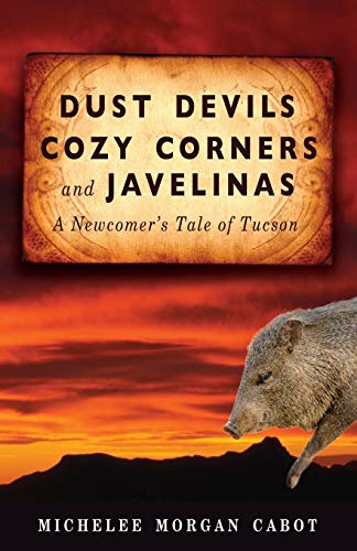 Dust Devils, Cozy Corners, and Javelinas: A Newcomer's Tale of Tucson ...