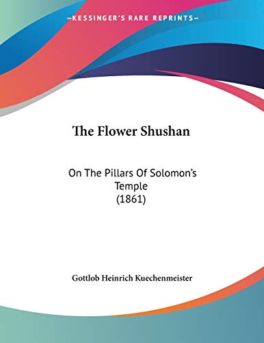 The Flower Shushan: On The Pillars Of Solomon's Temple (1861 ...