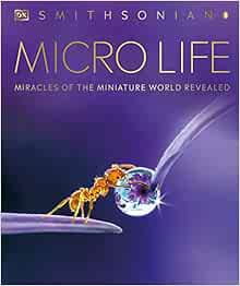 Micro Life: Miracles of the Miniature World Revealed: DK, Smithsonian ...