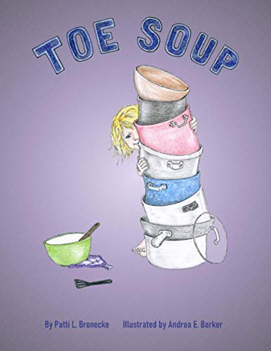 Toe Soup: Bronecke, Patti L., Barker, Andrea E.: 9781091264762: Amazon ...