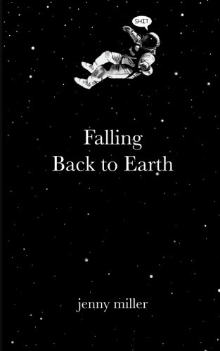 Falling Back to Earth: Miller, Jenny M: 9781546540182: Amazon.com: Books