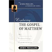 Exploring the Gospel of Matthew (John Phillips Commentary Series) (The John Phillips Commentary ...