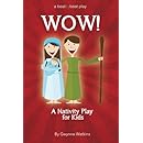 WOW! A Christmas Nativity Play Script for Kids: Gwynne Watkins ...