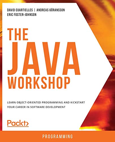 The Java Workshop: Learn object-oriented programming and kickstart your ...