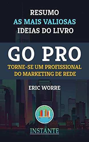 GO PRO - Marketing de Rede - Eric Worres: Resumo com as ideias mais ...