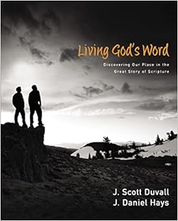 Living God's Word: Discovering Our Place in the Great Story of Scripture: Duvall, J. Scott, Hays ...