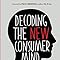 Decoding the New Consumer Mind: How and Why We Shop and Buy: Yarrow ...