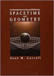 Spacetime and Geometry: An Introduction to General Relativity: Carroll ...
