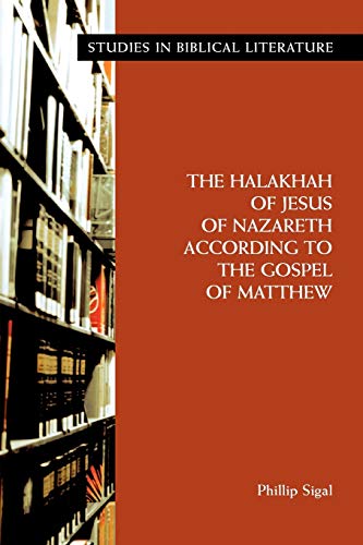 The Halakhah of Jesus of Nazareth according to the Gospel of Matthew ...