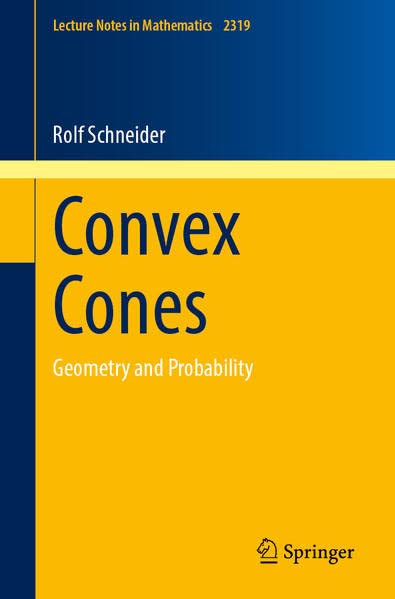 Convex Cones: Geometry and Probability (Lecture Notes in Mathematics ...