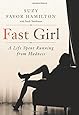 Fast Girl: A Life Spent Running from Madness: Suzy Favor Hamilton ...