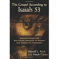 The Gospel According to Isaiah 53: Encountering the Suffering Servant in Jewish and Christian ...