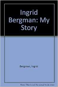 Ingrid Bergman: My Story: Bergman, Ingrid: 9780385283748: Amazon.com: Books