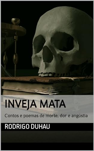 Inveja Mata: Contos e poemas de morte, dor e angústia - eBook, Resumo ...
