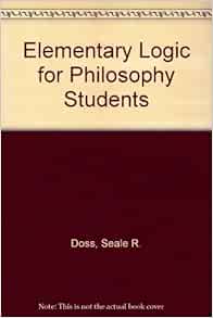 Elementary Logic for Philosophy Students: Doss, Seale R.: 9780929331003 ...