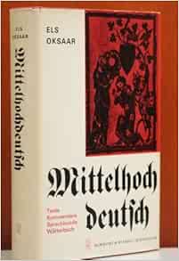 Mittelhochdeutsch: Texte, Kommentare, Sprachkunde, Woerterbuch: Oksaar ...