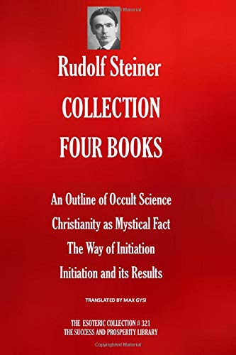 RUDOLF STEINER COLLECTION FOUR BOOKS: An Outline of Occult Science ...