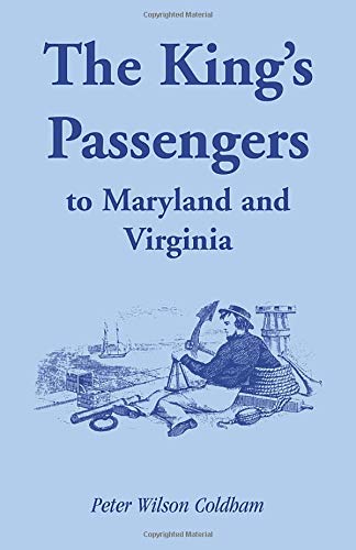 The Kings Passengers to Maryland and Virginia: Peter Wilson Coldham ...