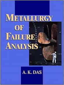 Metallurgy of Failure Analysis: Das, A. K.: 9780070158047: Books