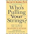 Who's Pulling Your Strings?: How to Break the Cycle of Manipulation and Regain Control of Your ...