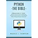 Python: - The Bible- 3 Manuscripts in 1 book: -Python Programming For Beginners -Python ...