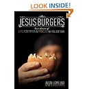 Jesus Burgers: True Stories of Love, Redemption & Miracles in a College ...