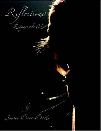 Reflections, Equus and Us: Drake, Susan Derr: 9781413485714: Books - Amazon