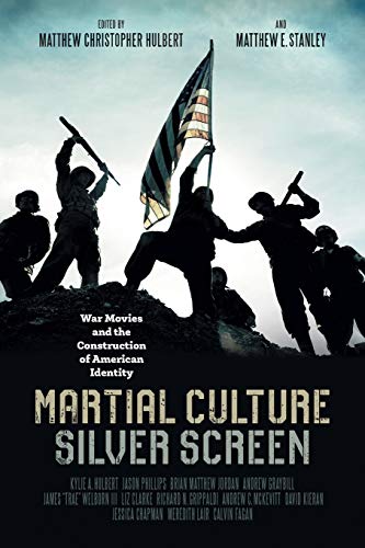 Martial Culture, Silver Screen: War Movies and the Construction of ...