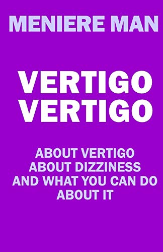 Vertigo Vertigo: About vertigo. About dizziness. And what you can do ...