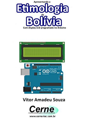 Apresentando a Etimologia da Bolívia Com display LCD programado no Arduino - eBook, Resumo, Ler ...