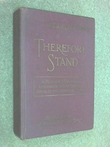 Therefore, stand;: Christian apologetics,: Smith, Wilbur Moorehead ...
