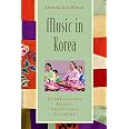 Music in Korea: Experiencing Music, Expressing Culture (Global Music ...