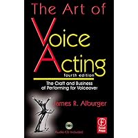 The Art of Voice Acting: The Craft and Business of Performing Voiceover ...