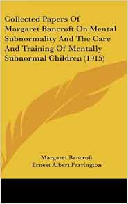 Collected Papers Of Margaret Bancroft On Mental Subnormality And The ...