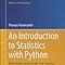 An Introduction to Statistics with Python: With Applications in the Life Sciences Statistics and ...