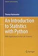 An Introduction to Statistics with Python: With Applications in the Life Sciences Statistics and ...