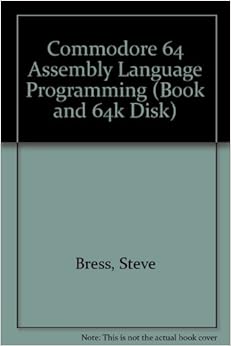 Commodore 64 Assembly Language Programming (Book and 64K Disk): Bress, Steve: 9780830651566 ...