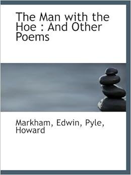 The Man with the Hoe : And Other Poems: Amazon.co.uk: Edwin, Markham ...