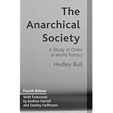The Anarchical Society: A Study of Order in World Politics: Bull ...
